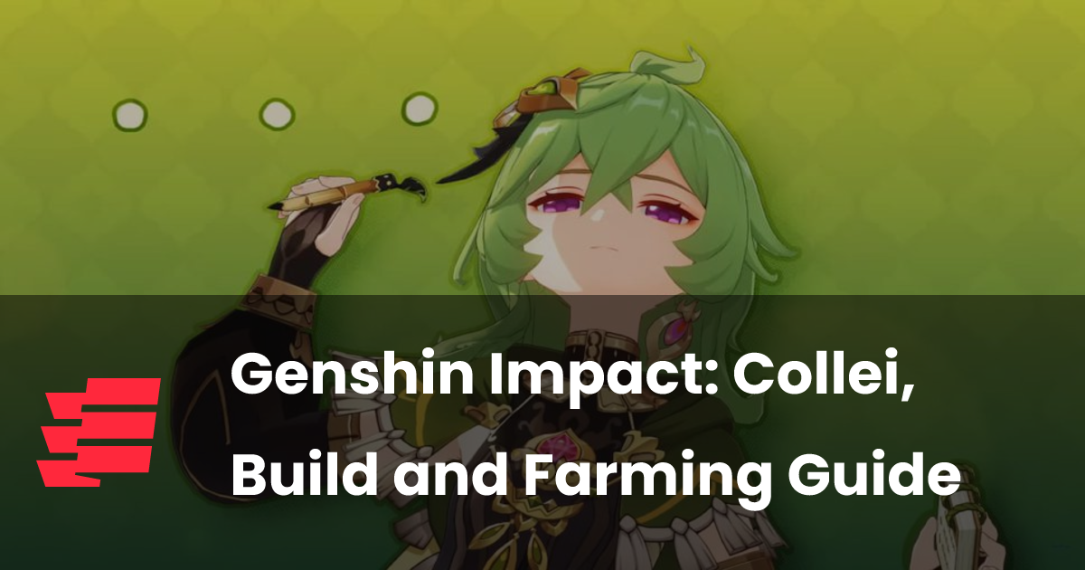 Genshin Impact: Collei, Build and Farming Guide | esports.gg