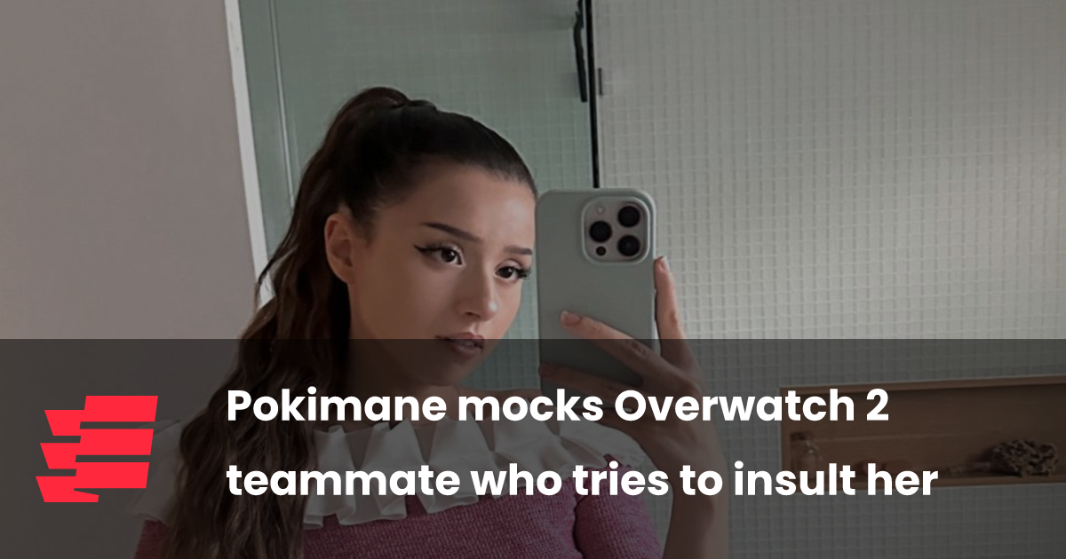 Pokimane mocks Overwatch 2 teammate who tries to insult her | esports.gg