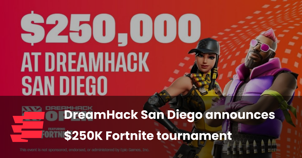 DreamHack San Diego announces $250K Fortnite tournament | esports.gg