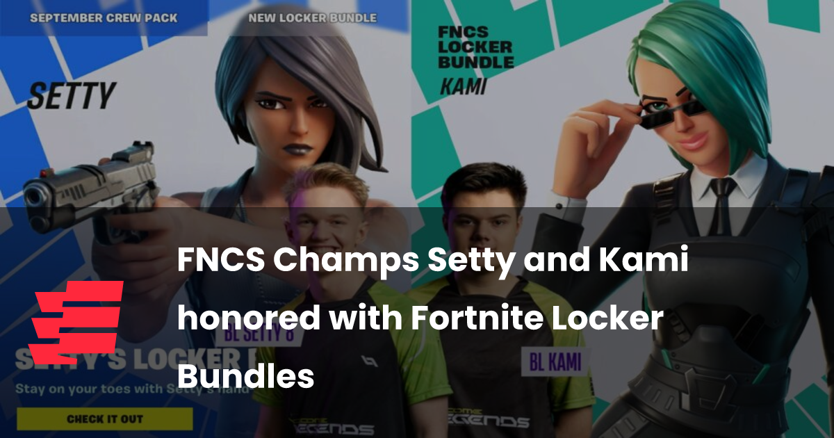FNCS Champs Setty and Kami honored with Fortnite Locker Bundles ...