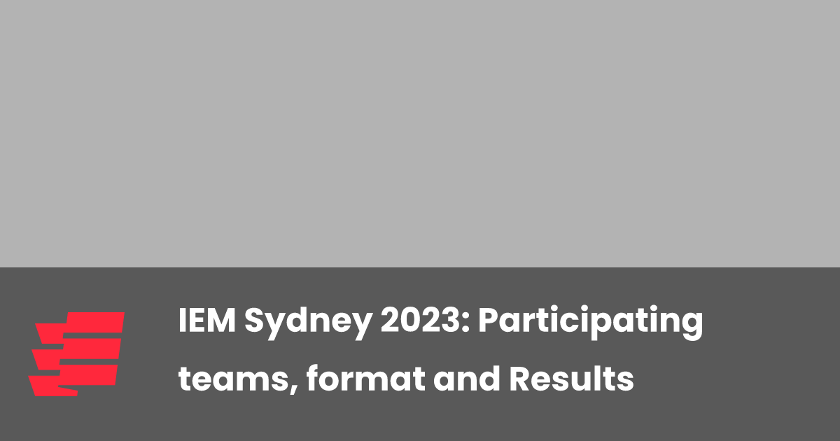 IEM Sydney 2023: Participating teams, format and Results | esports.gg