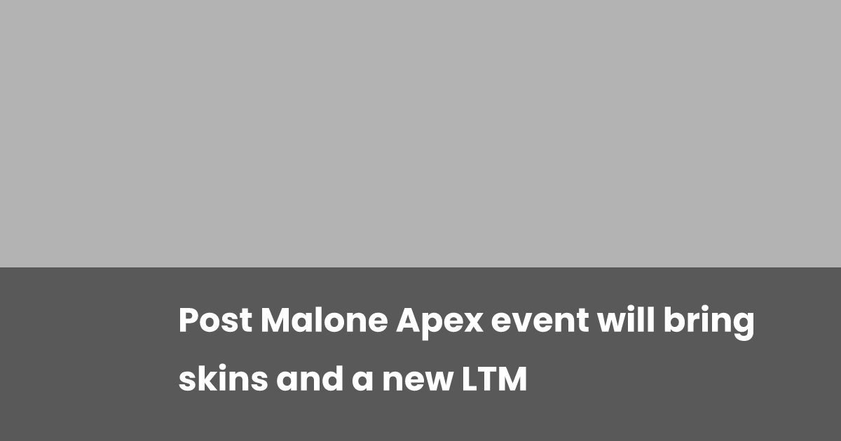 Post Malone Apex event will bring skins and a new LTM | esports.gg