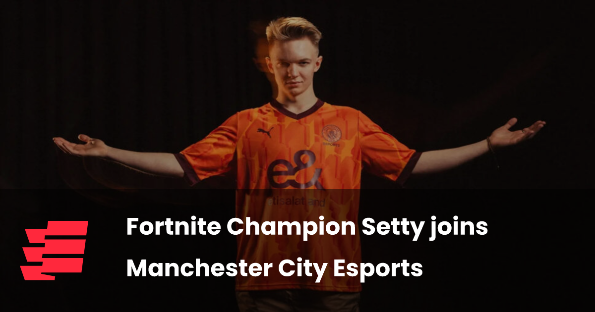 Fortnite Champion Setty joins Manchester City Esports | esports.gg