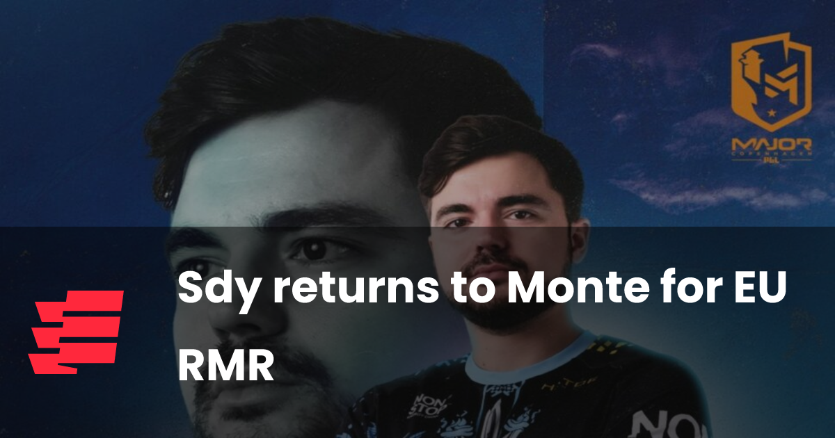 Sdy returns to Monte for EU RMR | esports.gg
