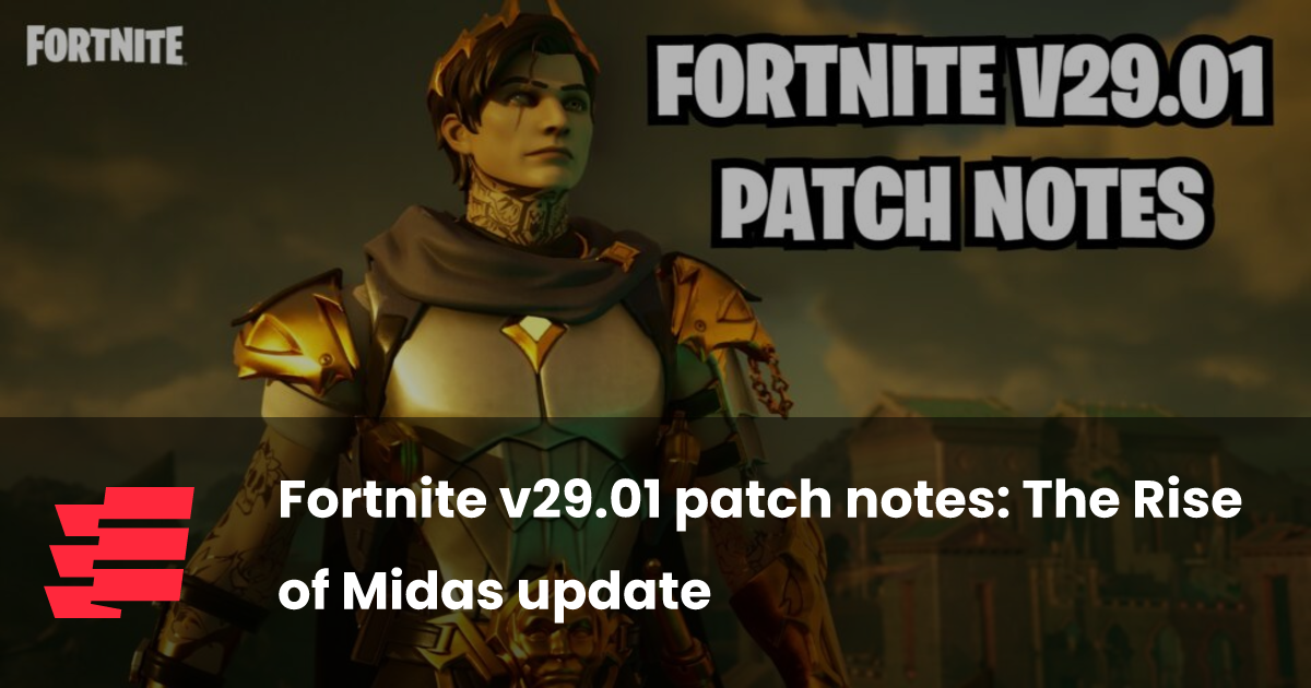 Fortnite v29.01 patch notes: The Rise of Midas update | esports.gg