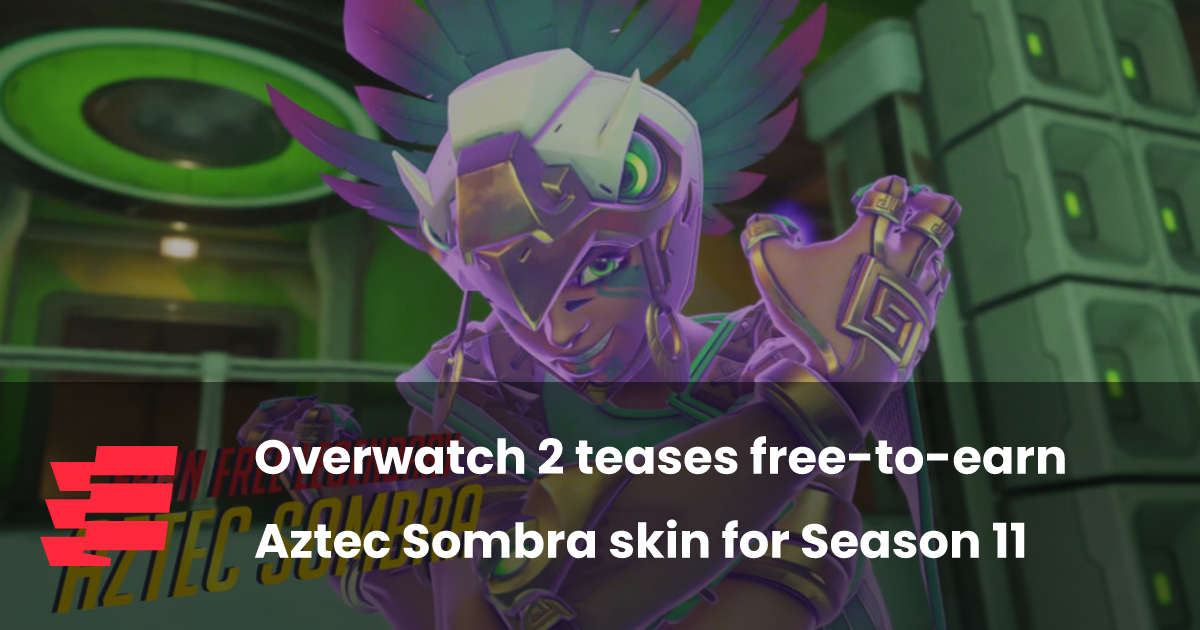 Overwatch 2 teases free-to-earn Aztec Sombra skin for Season 11 ...