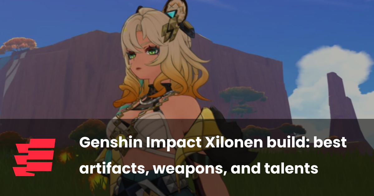 Genshin Impact Xilonen build: best artifacts, weapons, and talents ...