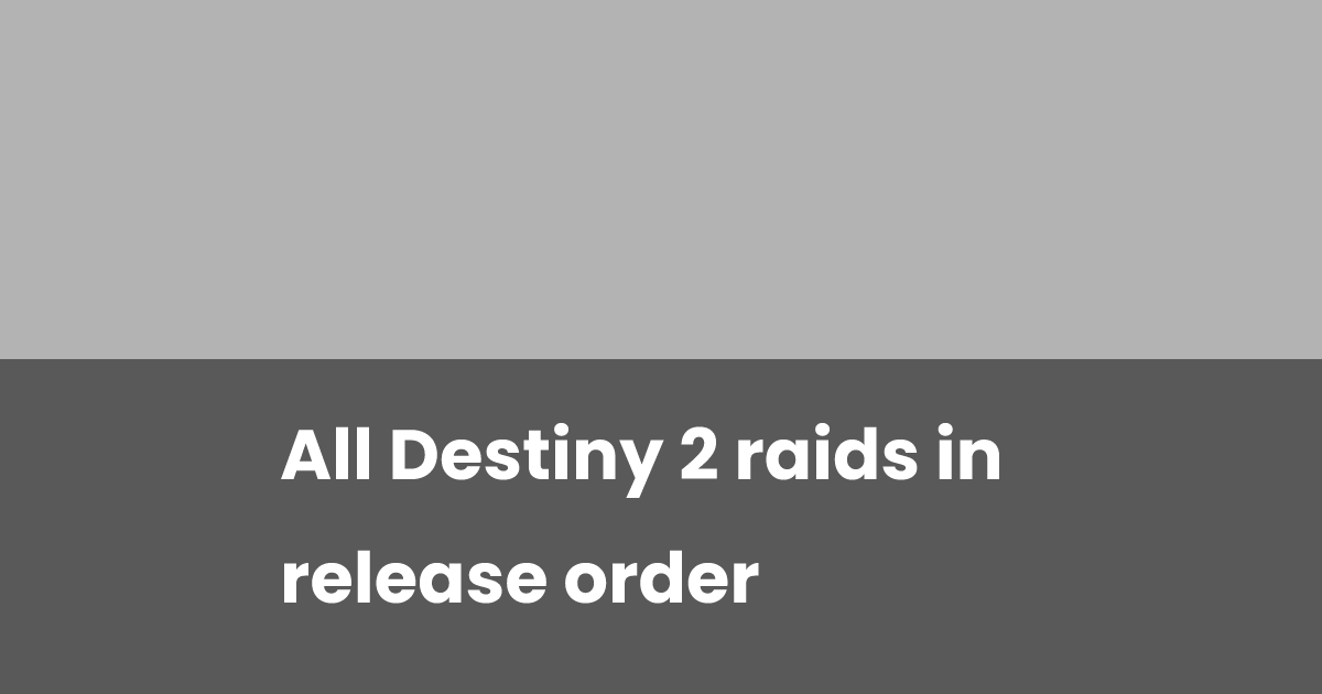 All Destiny 2 raids in release order | esports.gg